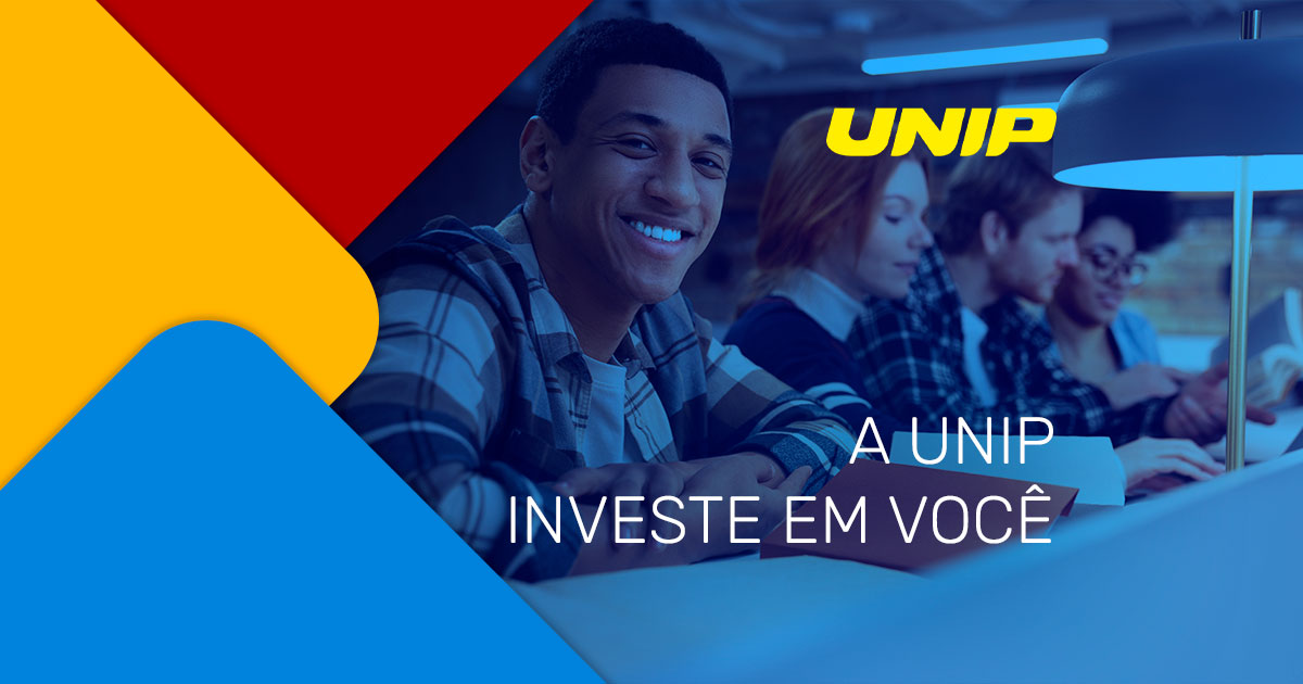 A UNIP INVESTE EM VOCÊ - Universidade Paulista - UNIP